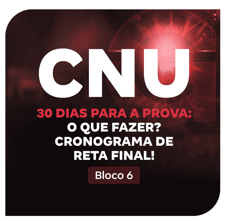 CNU 2025: Bloco 6 | 30 dias para a prova: O que fazer? Cronograma de ...