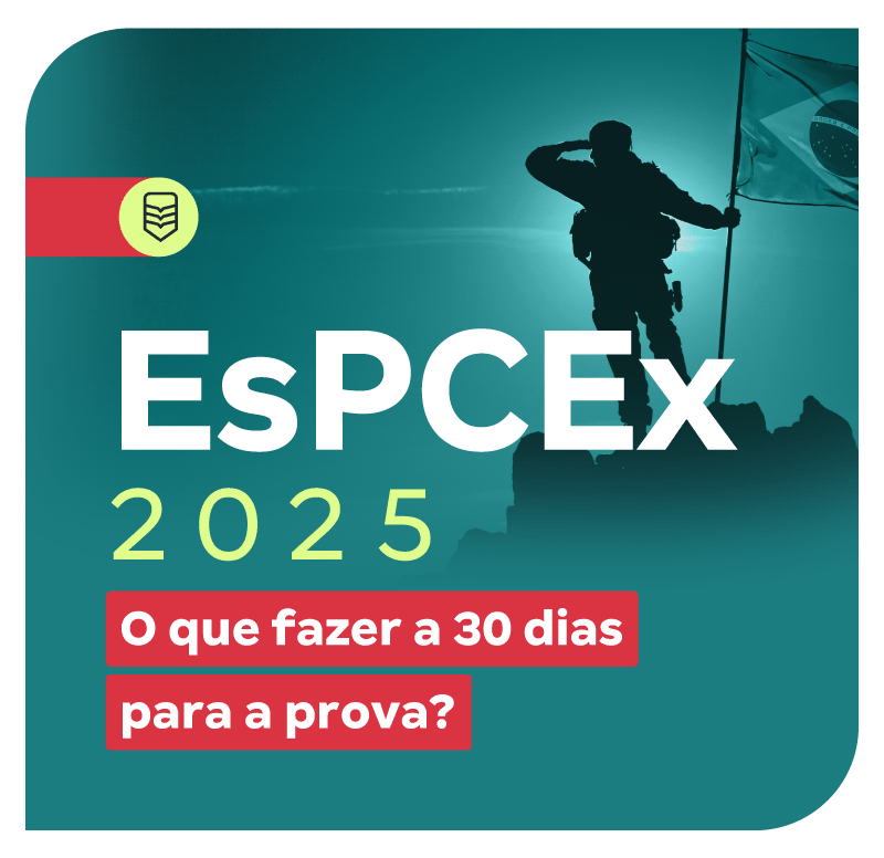 Concurso EsPCEx 2025: O que fazer a 30 dias para a prova?