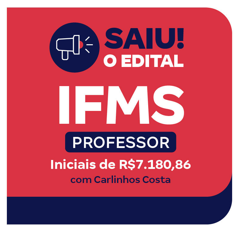 Concurso IFMS | Saiu o Edital para Professor com iniciais de R$7.180,86!
