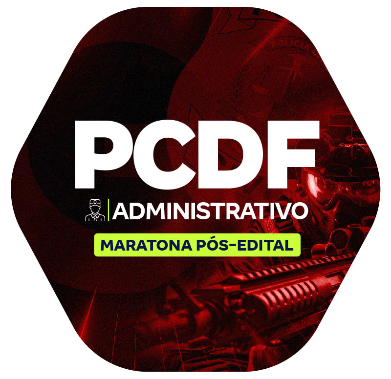 Concurso PCDF Administrativo | Maratona Pós-Edital