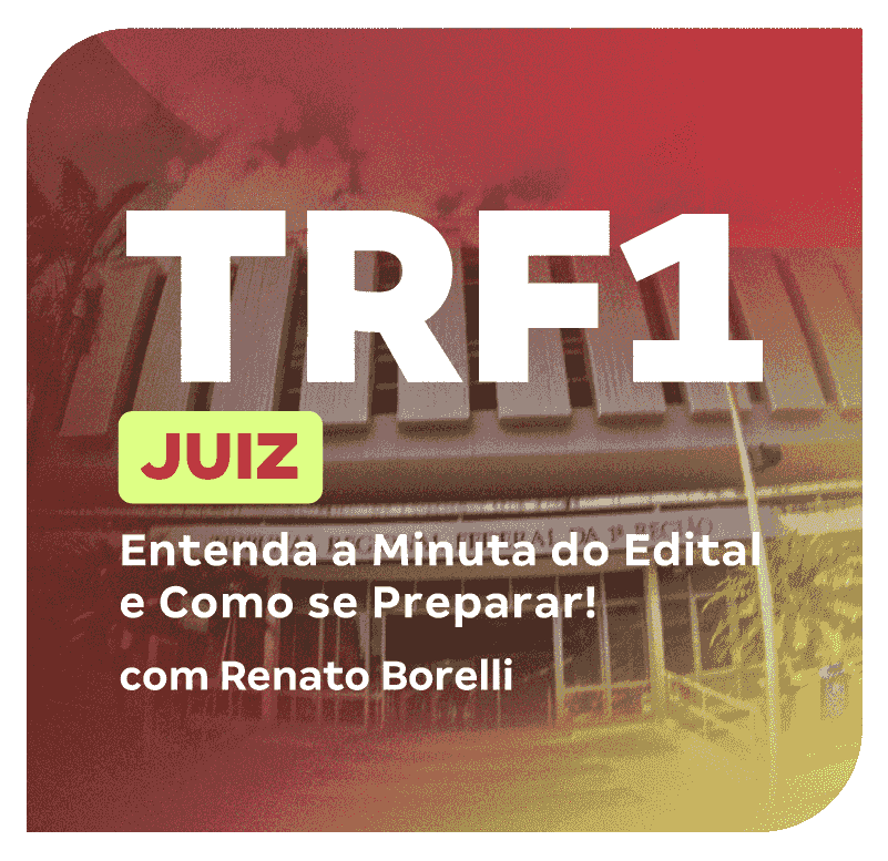 Concurso TRF1 Juiz | Entenda a Minuta do Edital e Como se Preparar!