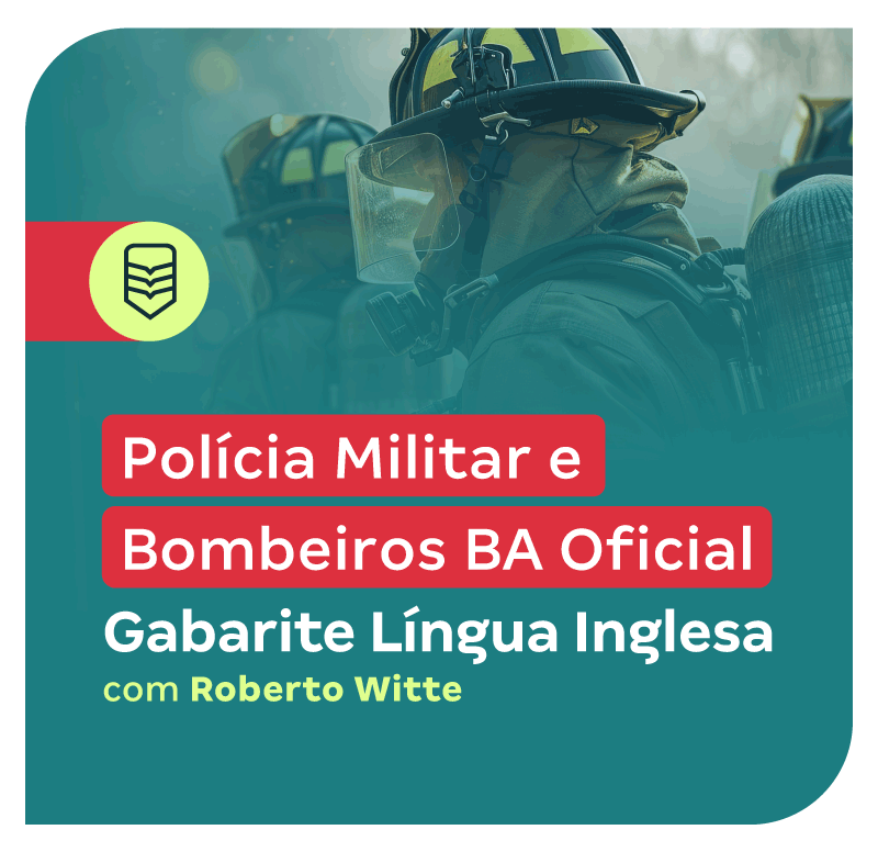 Concursos PM e Bombeiros BA Oficial: Gabarite Língua Inglesa