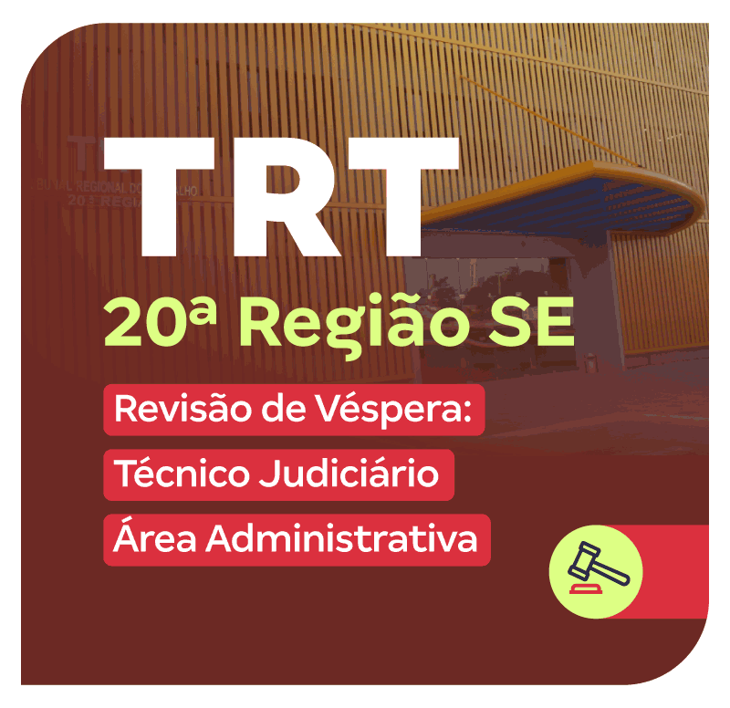 TRT 20ª Região (SE) | Revisão de Véspera: Técnico Judiciário – Área Administrativa